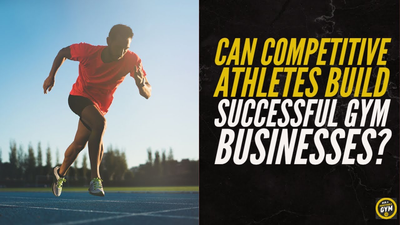 Can Competitive Athletes Build Successful Gym Businesses? - YouTube