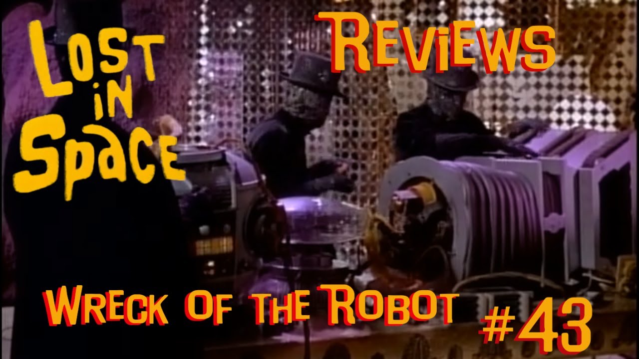 Lost in Space Reviews..."Wreck of the Robot" - YouTube