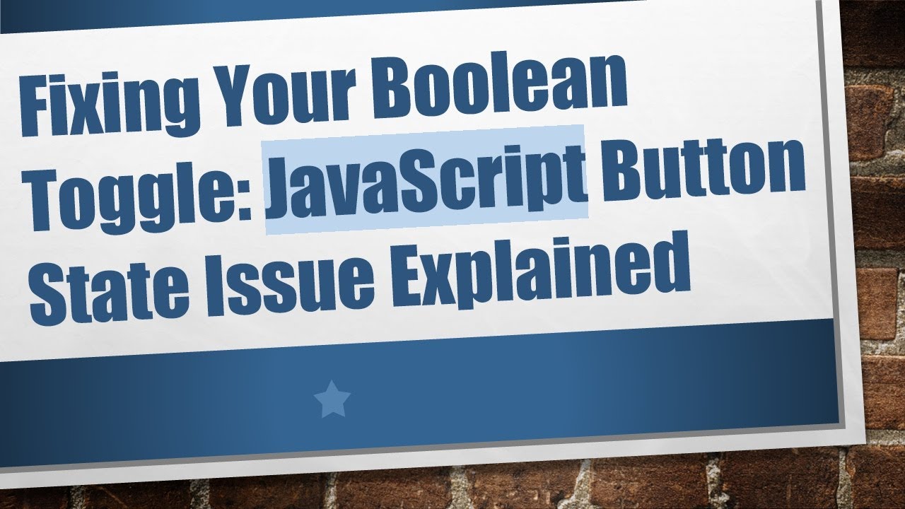 Fixing Your Boolean Toggle Javascript Button State Issue Explained 1628