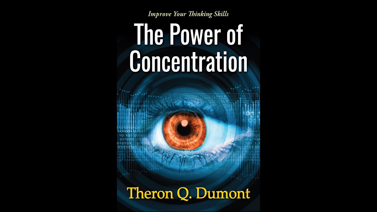 The Power of Concentration By Theron Q. Dumont - YouTube
