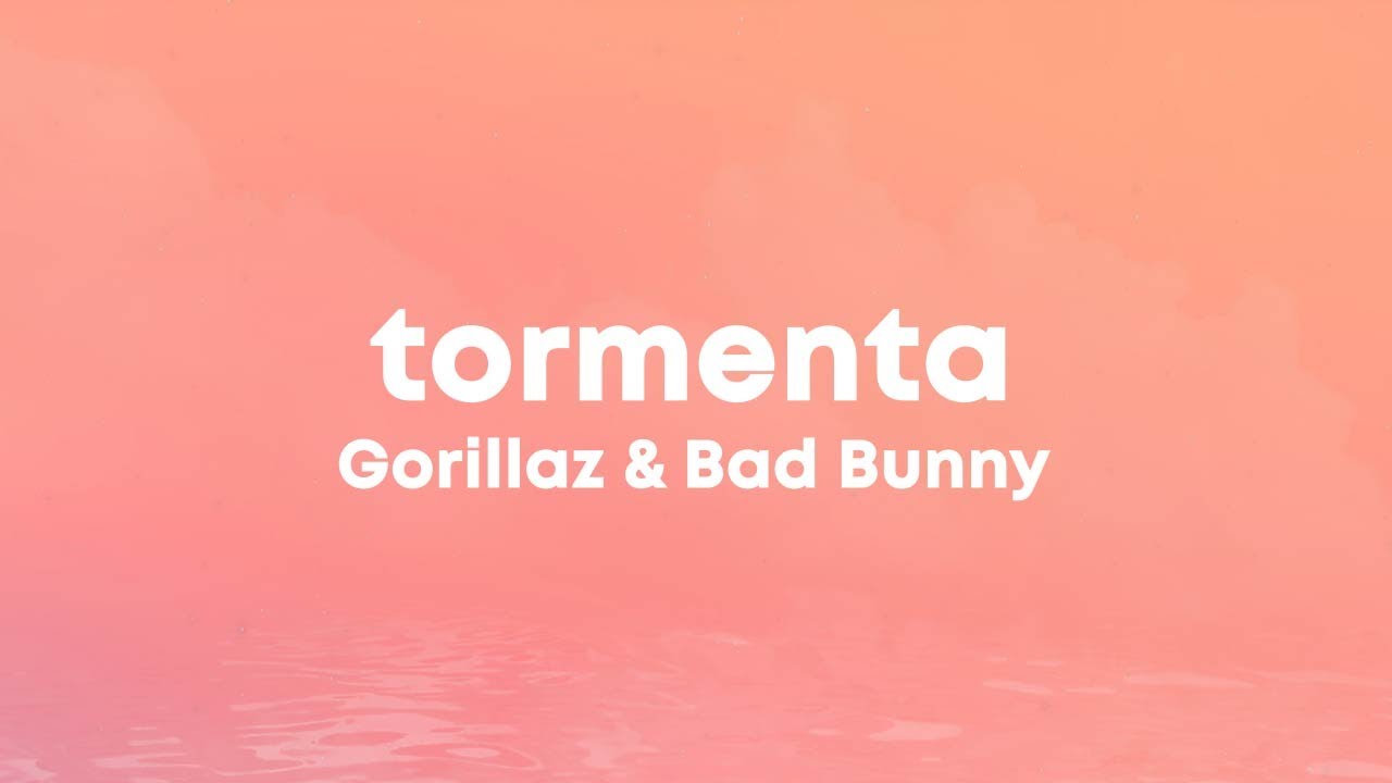Gorillaz & Bad Bunny - Tormenta (Letra / Lyrics) - YouTube