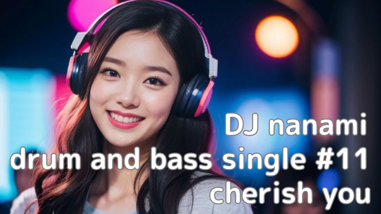 DJ nanami drum and bass single #11 cherish you - YouTube