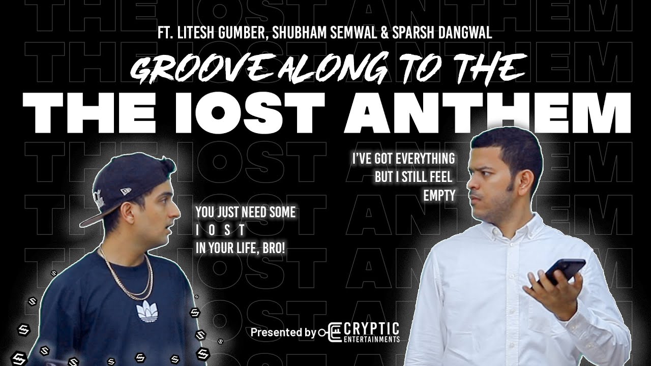 The IOST Anthem | ft. Litesh Gumber, Semwal & Sparsh Dangwal | Cryptic ...