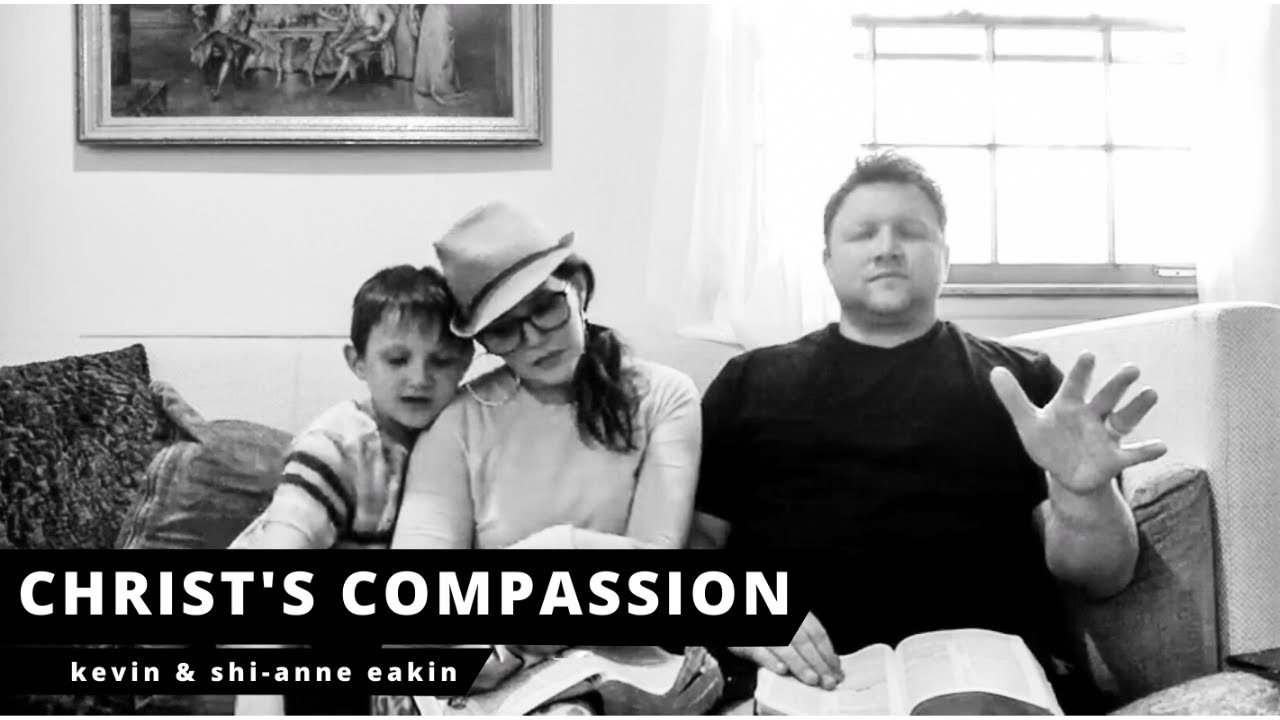 Christ's Compassion - 4.4.20 LIVESTREAM l Kevin & Shi-Anne Eakin - YouTube