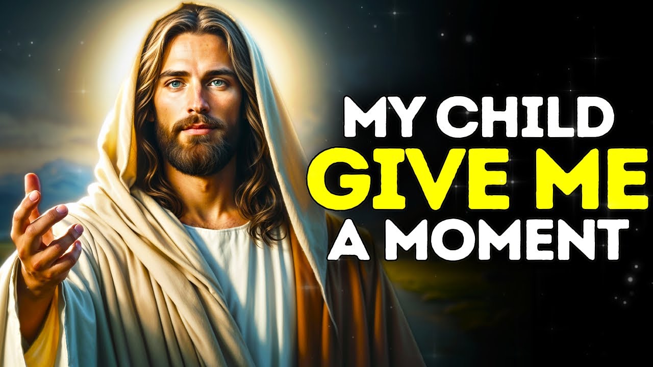 GOD SAYS: MY CHILD GIVE ME A MOMENT | God Message Today |Gods Message ...