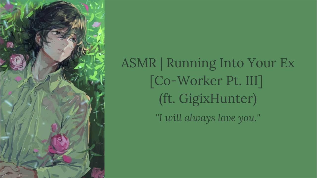 (ASMR) Running Into Your Ex (M4F) [Co-Worker Pt. III] [Exes to Lovers] [ft. GigixHunter] - YouTube