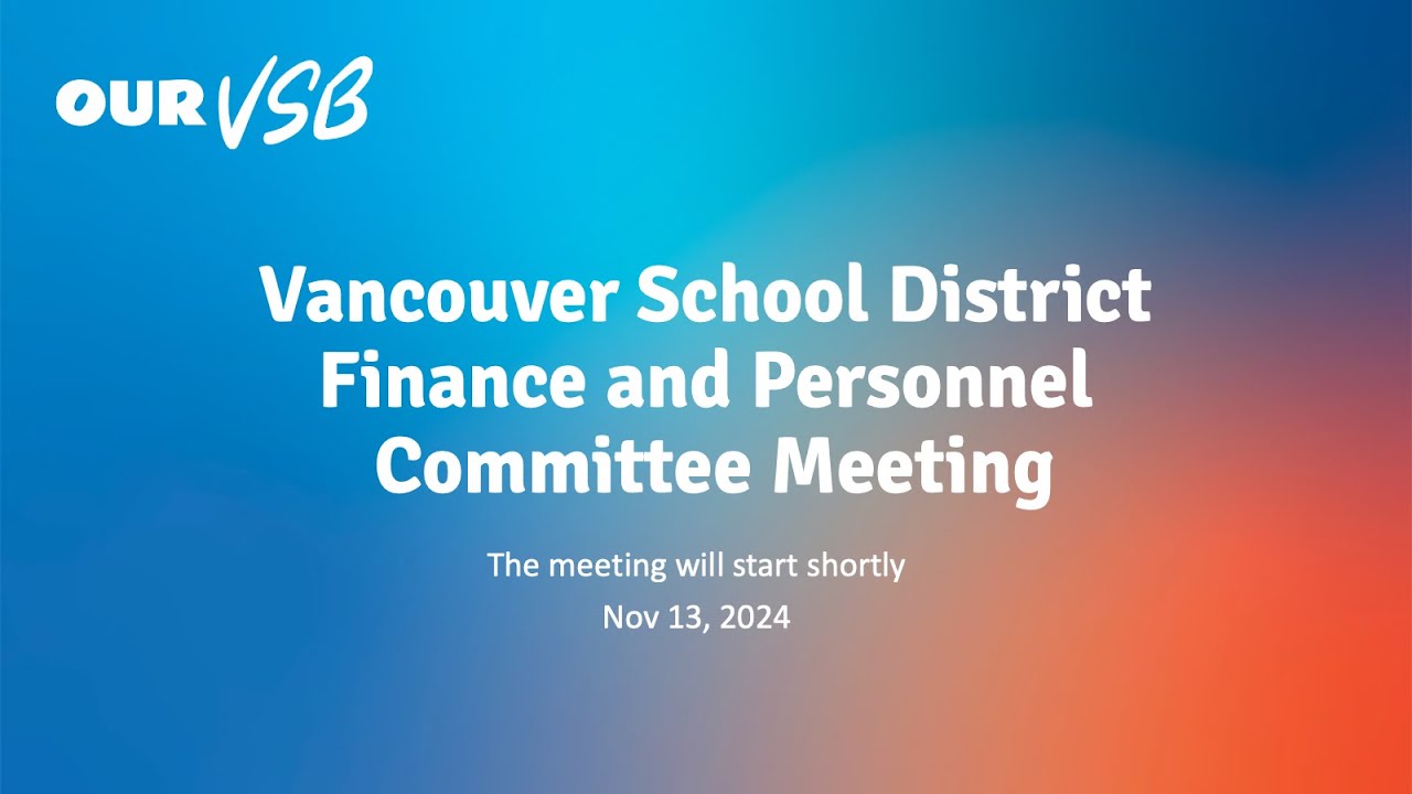 Vancouver School District - Finance and Personnel Committee Meeting - Nov 13, 2024 - YouTube