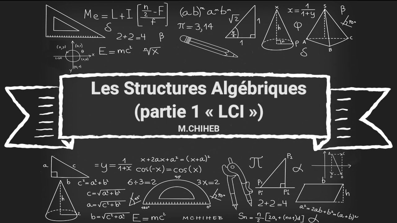 1- Les Structures Algébriques (partie 1 « LCI ») - YouTube
