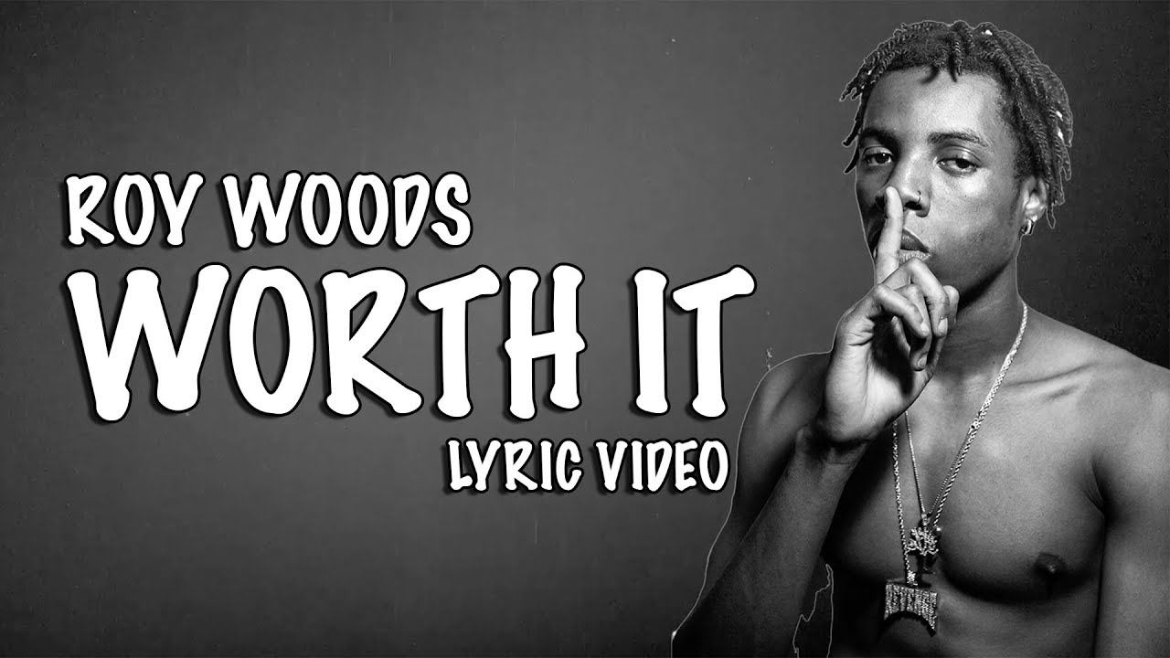 Roy Woods - Worth It (Lyrics) - YouTube