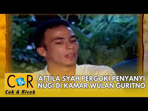 ATTILA SYAH PERGOKI PENYANYI NUGI DI KAMAR WULAN GURITNO SAAT LEBARAN! | CEK N RICEK