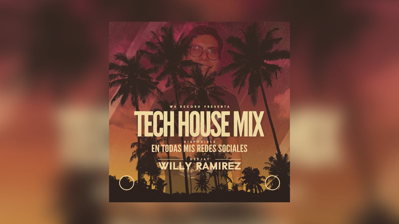 TECH HOUSE MIX - WILLY RAMÍREZ - YouTube