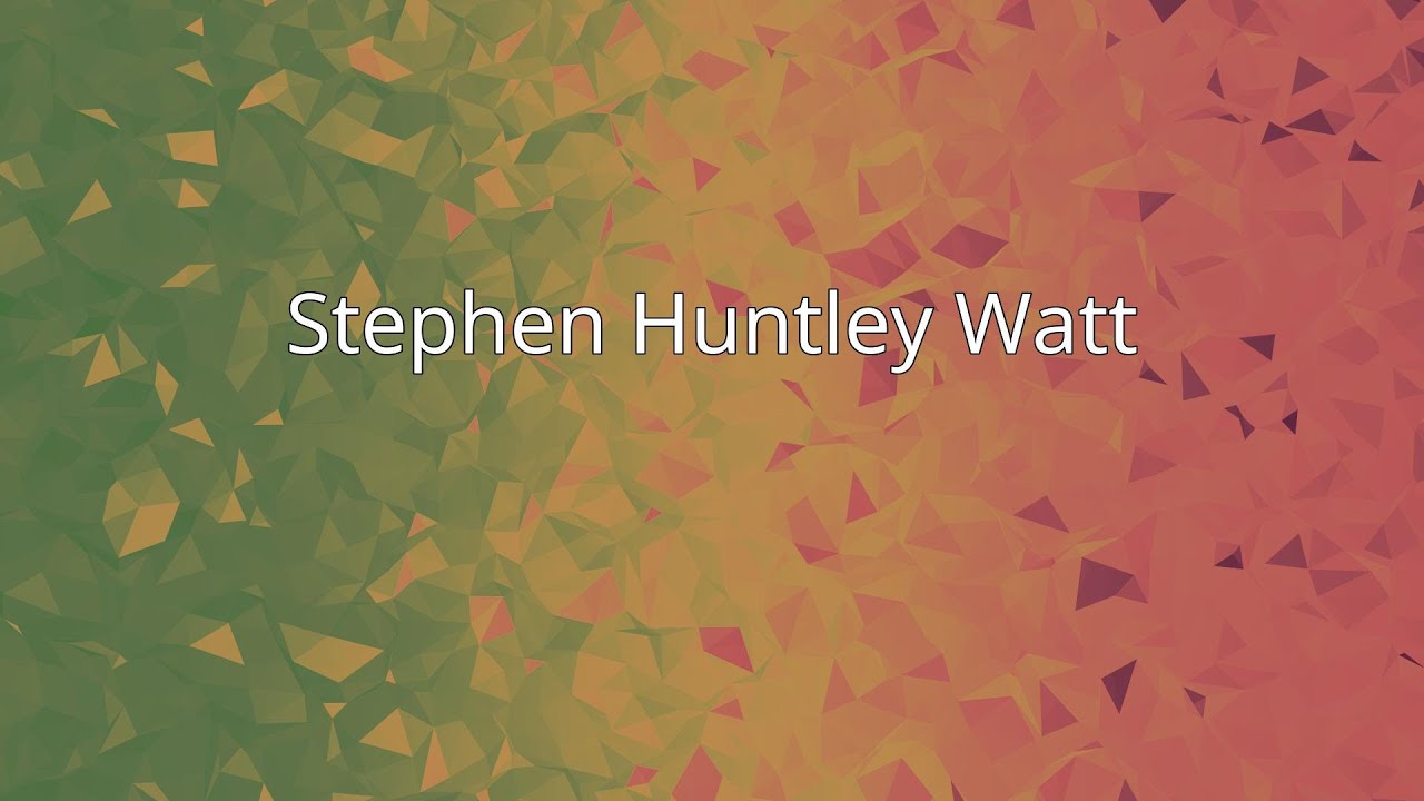 Stephen Huntley Watt - YouTube