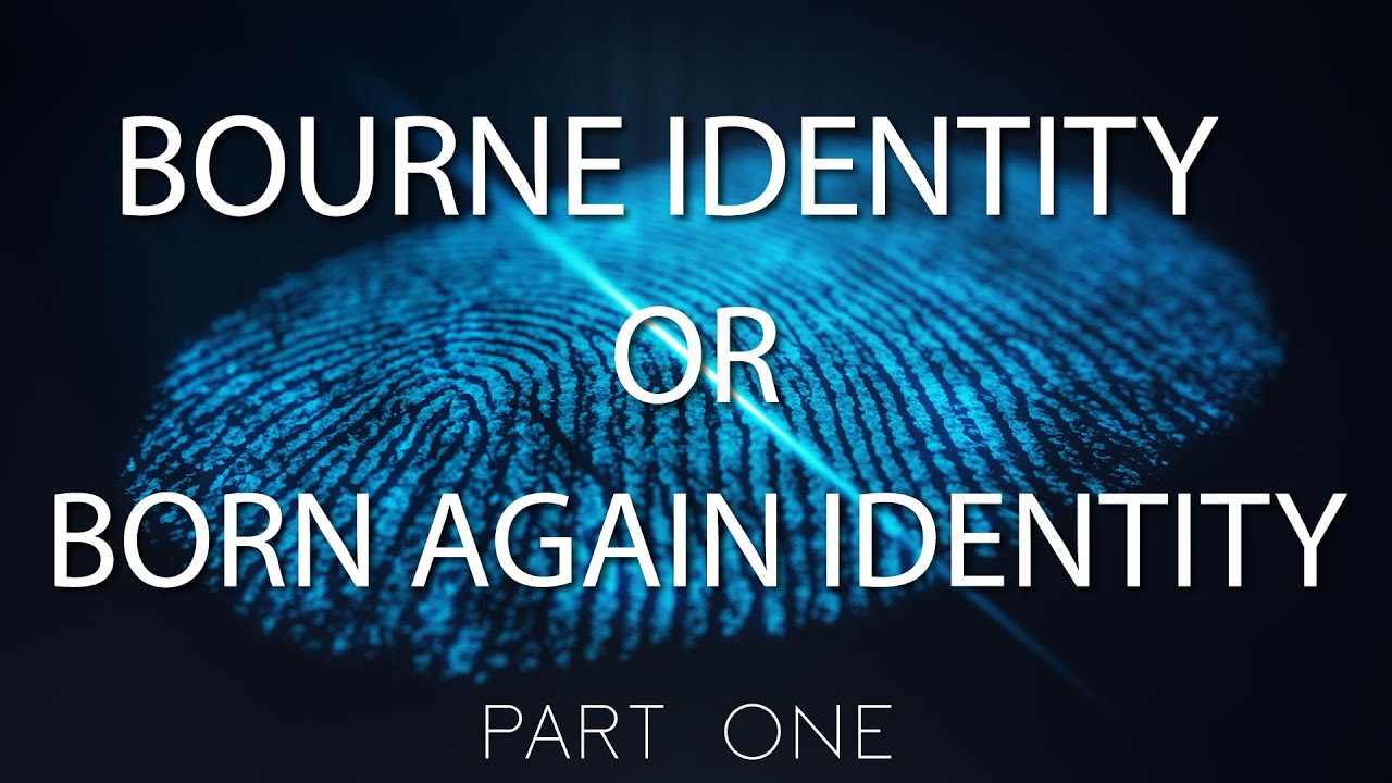 Bourne Identity or Born Again Identity, Part 1 | RICK GODWIN - Summit ...