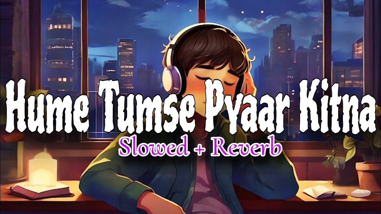 Humein Tumse Pyar Kitna [Slowed+Reverb] | Sanam - Lofi Lyrics - YouTube