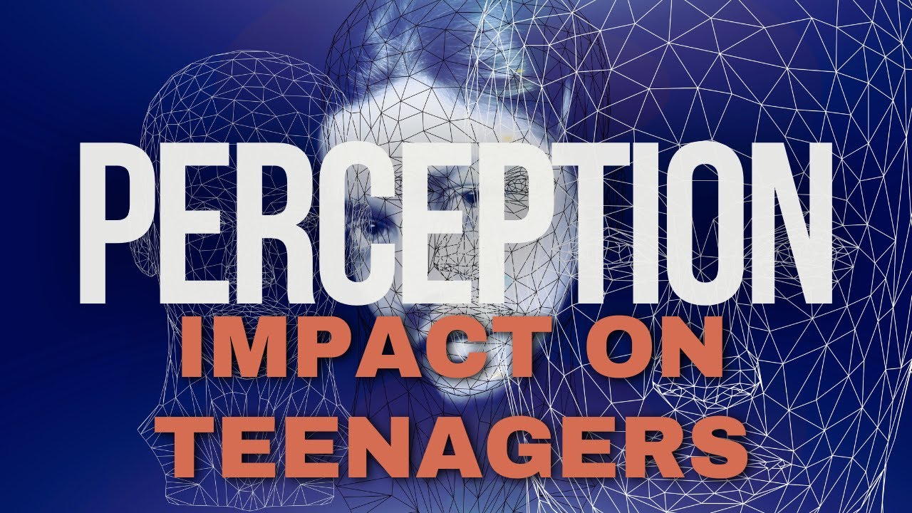 Perception: How It Shapes Teen Lives - YouTube