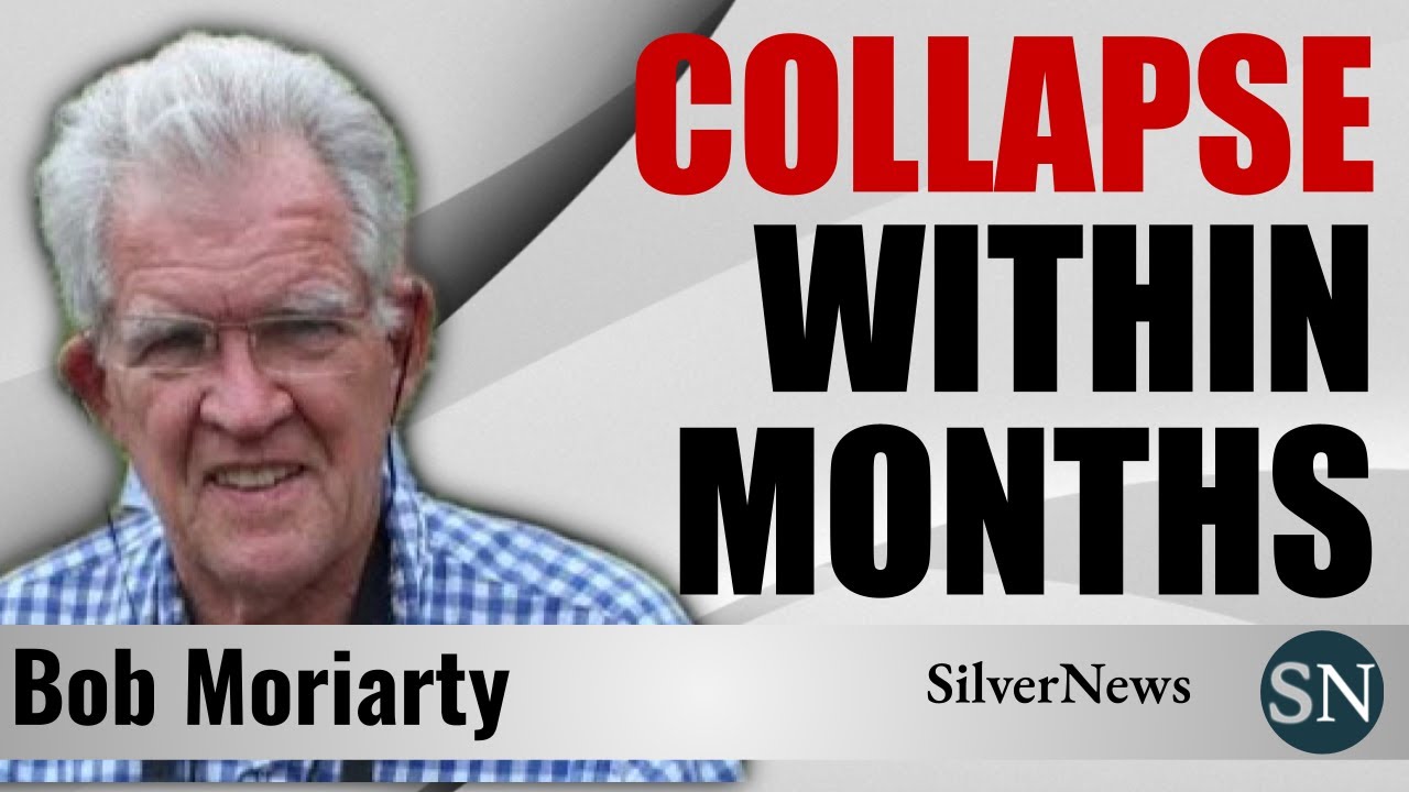 Bob Moriarty: Collapse Of Financial System Within Months | Gold ...
