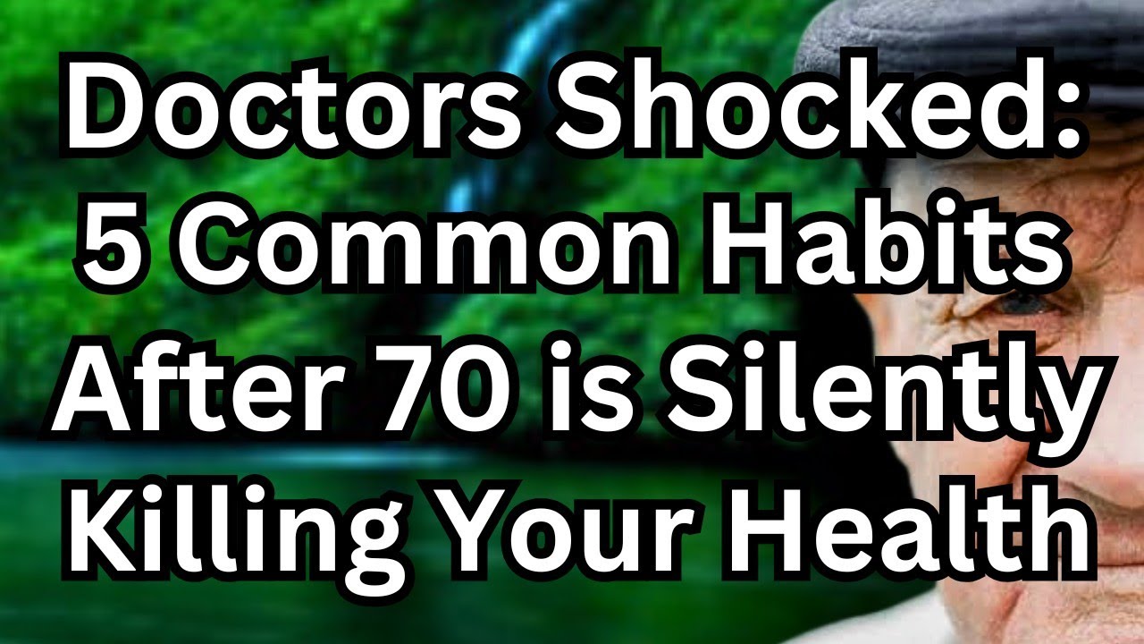 Doctors Are Shocked: 5 Common Habits After 70 is Destroying Your Health ...