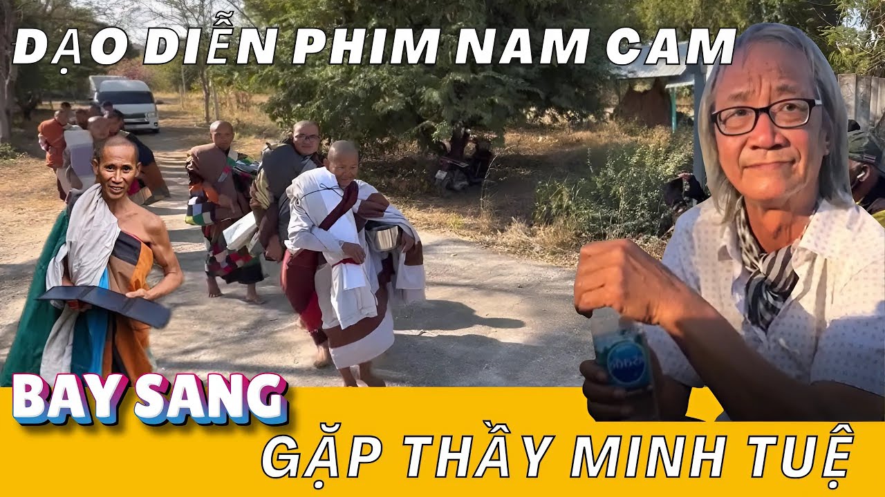 BẤT NGỜ: Đạo diễn nổi tiếng phim Năm Cam bay sang Thái Lan gặp Thầy ...