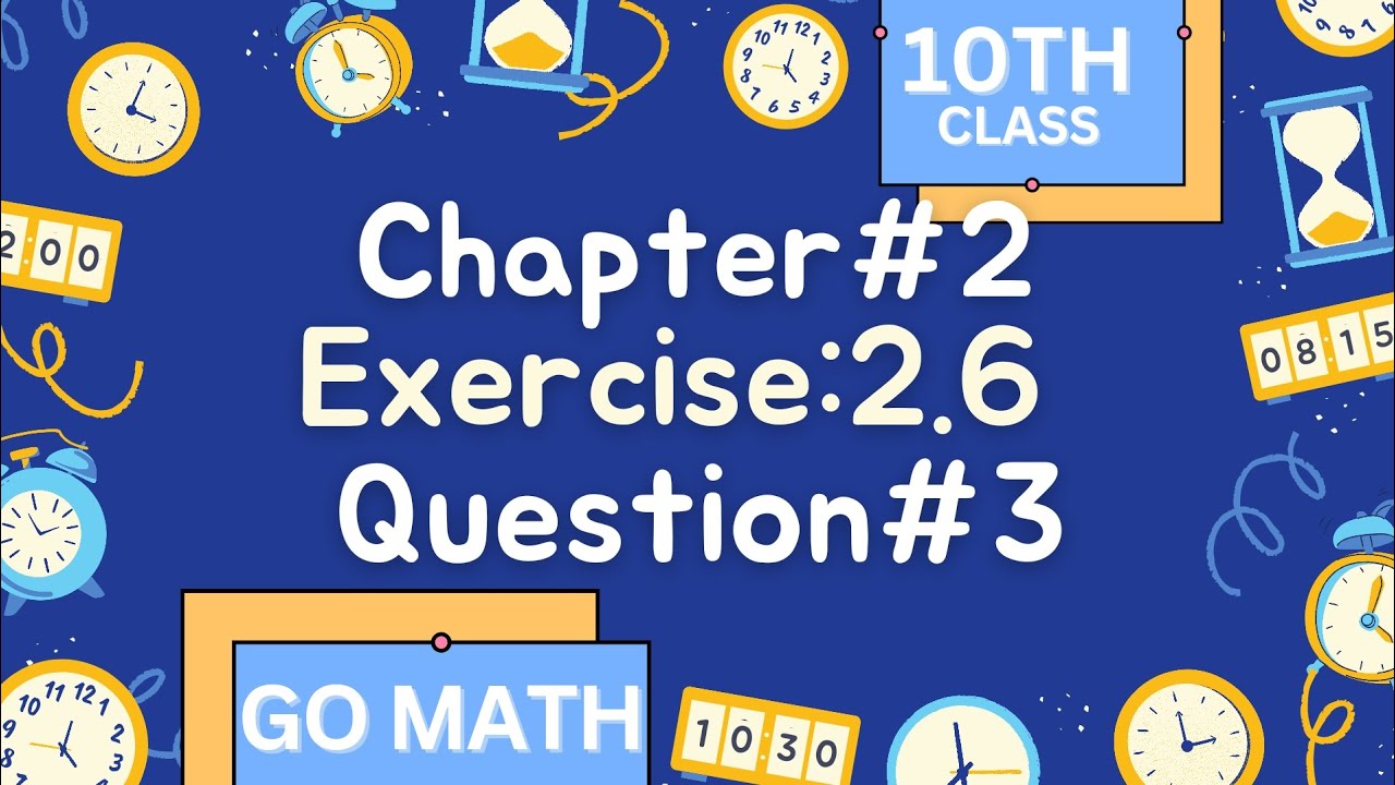 Math10 Class - Chapter 2 | Exercise 2.6 | Question # 3 | Go Math | - YouTube