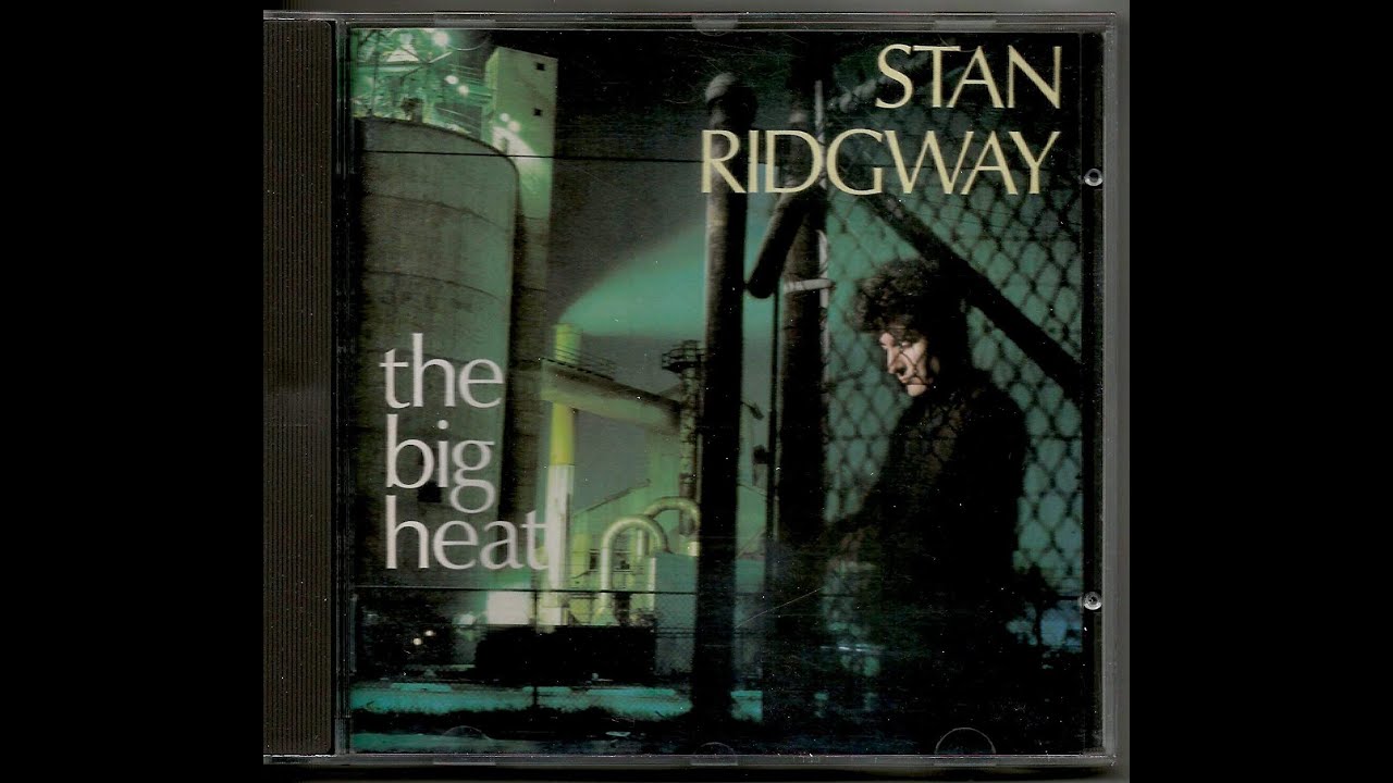 3000 Best Albums [2726] Stan Ridgway - The Big Heat (1986) Dan's Mini ...