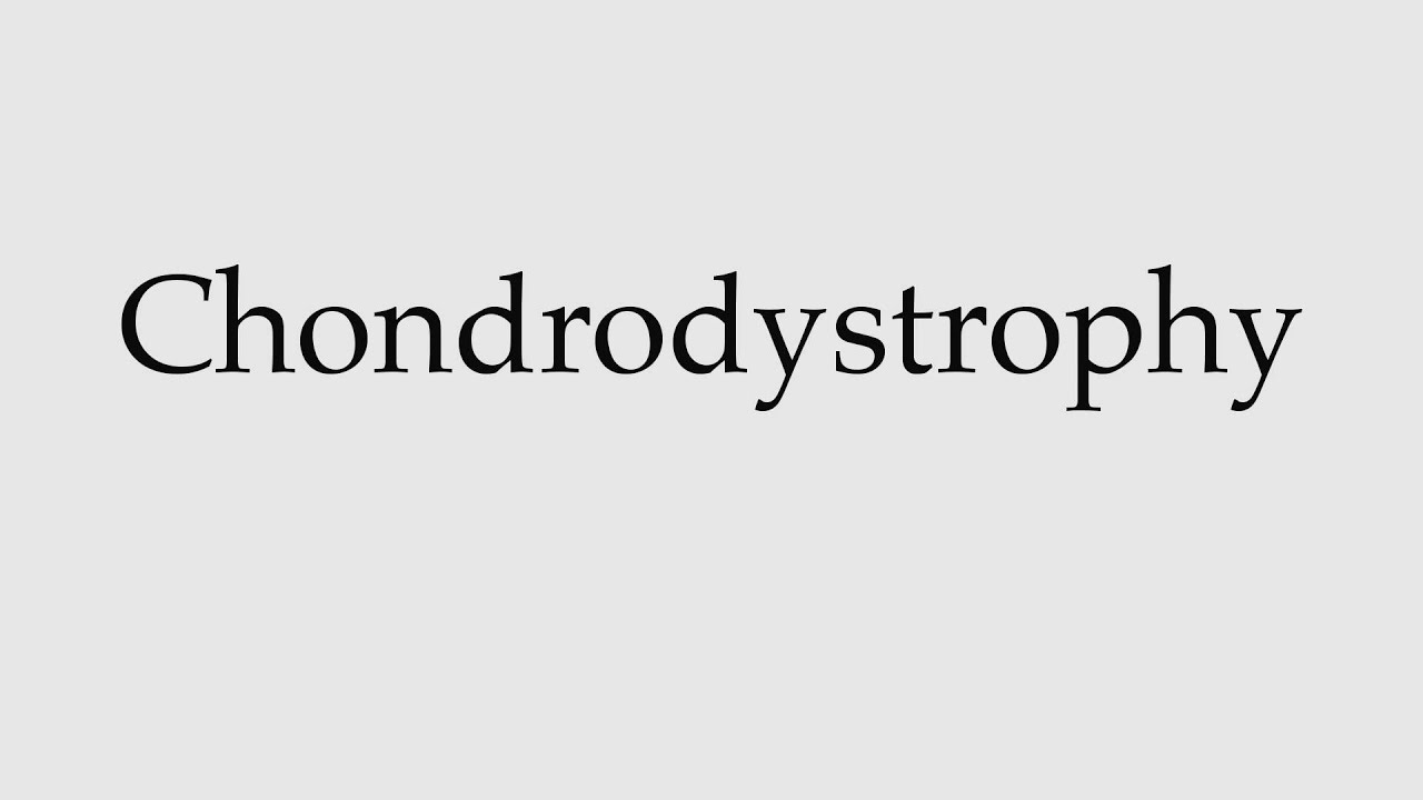 How to Pronounce Chondrodystrophy - YouTube
