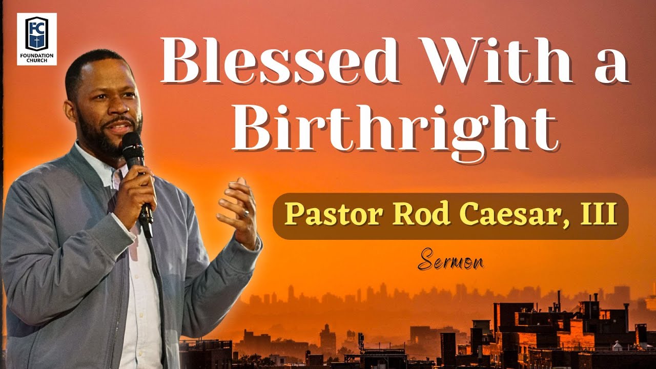 Blessed With a Birthright | Pastor Roderick Caesar, III - YouTube