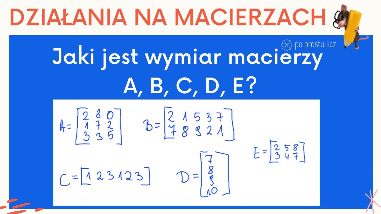 Jaki jest wymiar macierzy A, B, C, D, E? Podaj wymiar macierzy. - YouTube