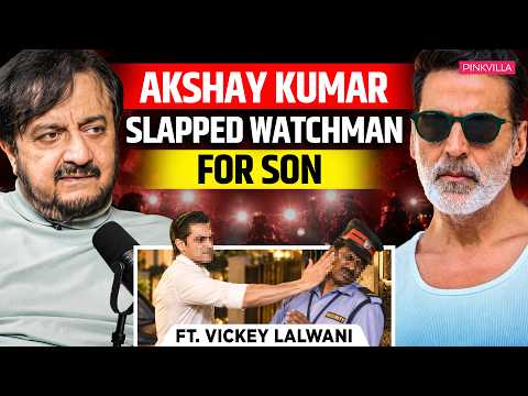 “Akshay Kumar Slapped the Watchman” | Vickey Lalwani REVEALS What Happened | PINKVILLA