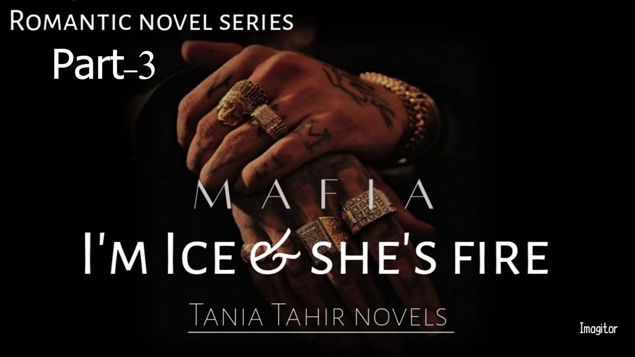 Romantic novel I'm fire & she's ice part-3 TaniaTahir #mafiagang # ...