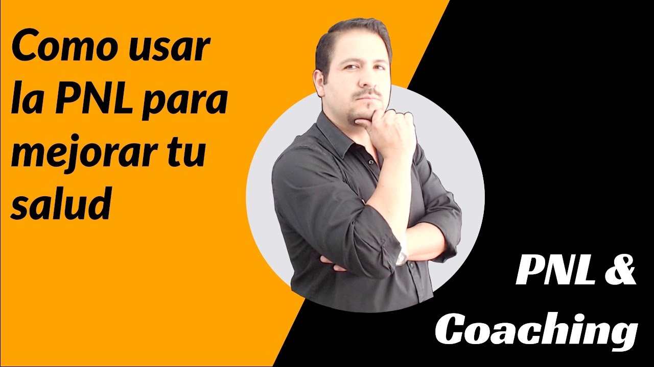Como usar la PNL para mejorar tu salud - YouTube