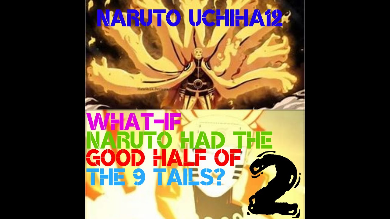 What-If Naruto Had The Good Half Of The 9 Tails? Part-2 - YouTube