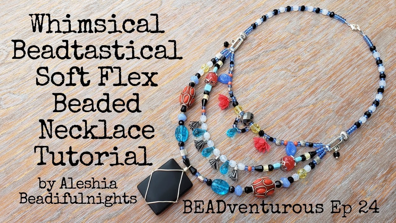 Whimsical Beadtastical Soft Flex Beaded Necklace Tutorial ...