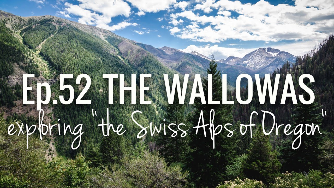 [RV Life & Travel] Ep. 52 Exploring the Wallowas: The Swiss Alps of ...