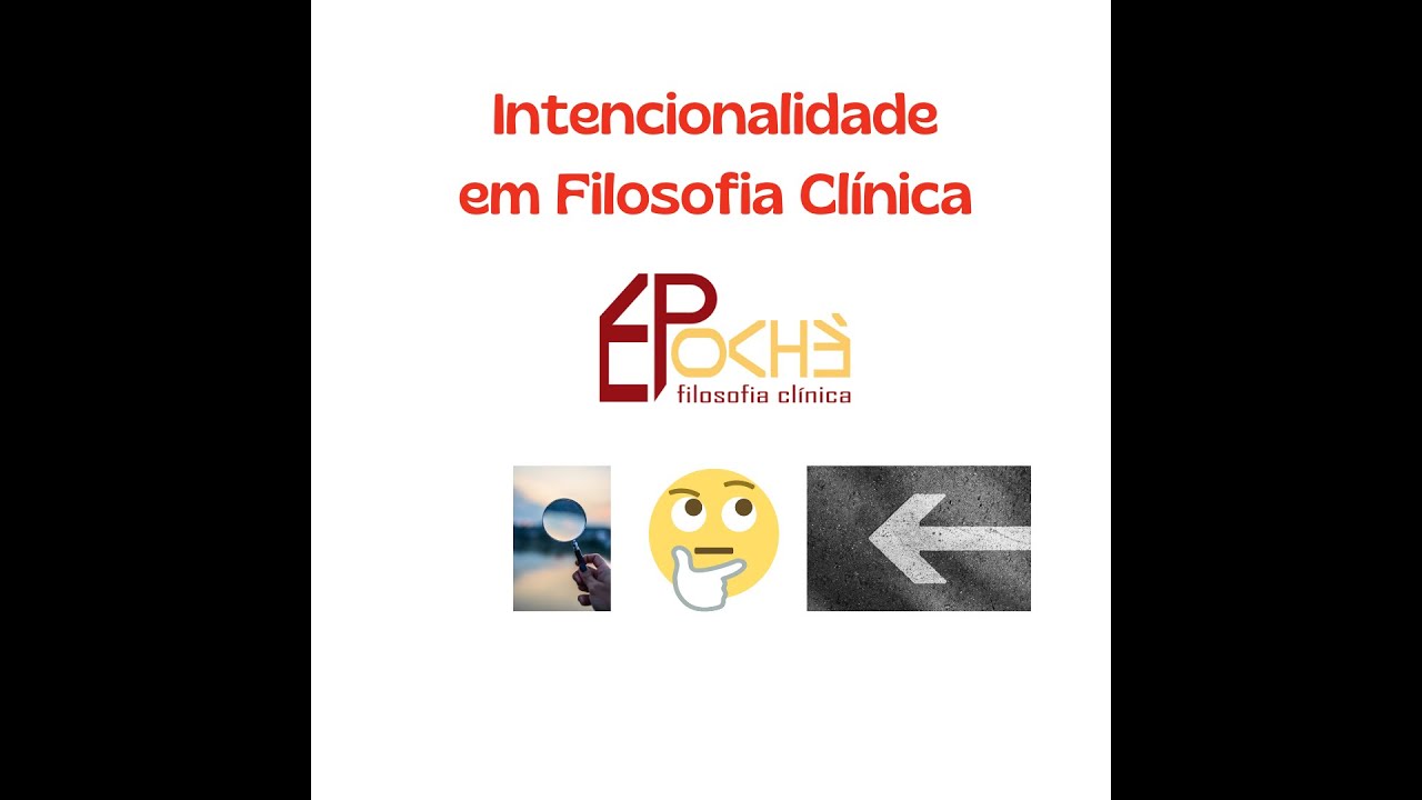 INTENCIONALIDADE em FILOSOFIA CLÍNICA - YouTube