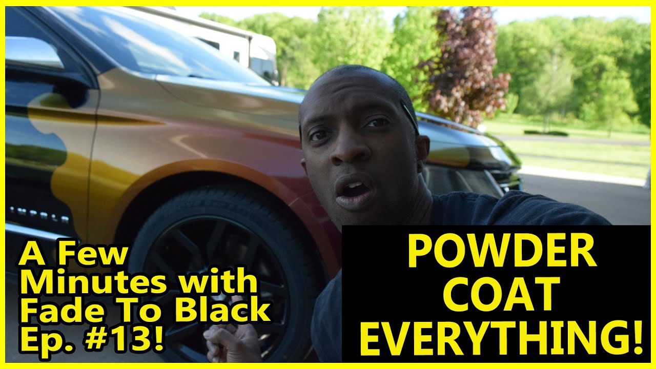 A Few Minutes with Fade To Black Ep. 13 | Powder Coat Everything! - YouTube