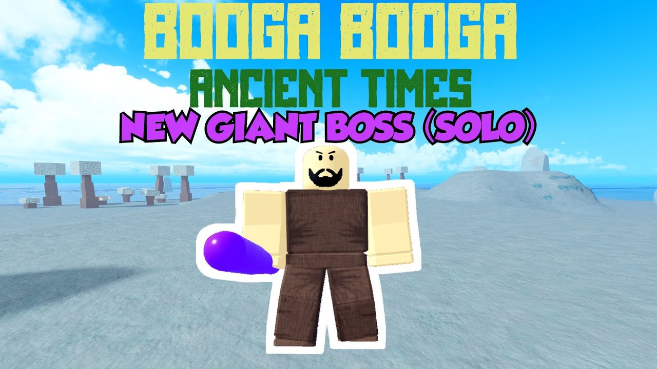 BOOGA BOOGA ANCIENT TIMES | FIGHTING THE NEW GIANT BOSS *SOLO* - YouTube