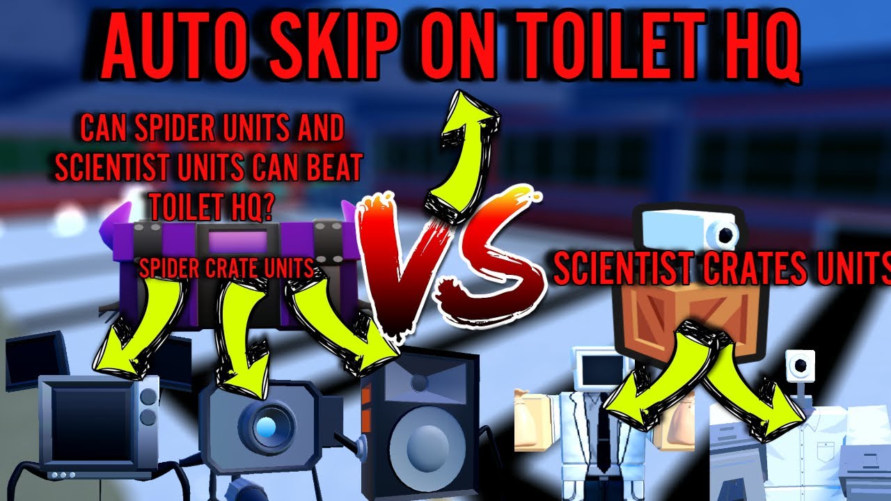 Spider Units And Scientist Units Vs Auto Skip On Toilet HQ in (Toilet ...