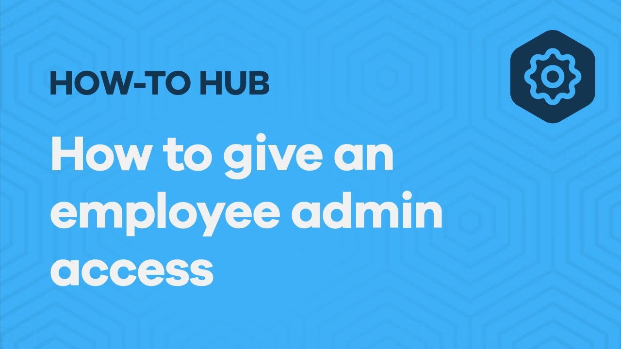 How to give an employee admin access (UK) - YouTube
