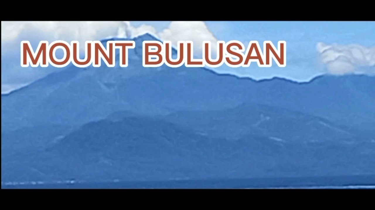 MOUNT BULUSAN - YouTube