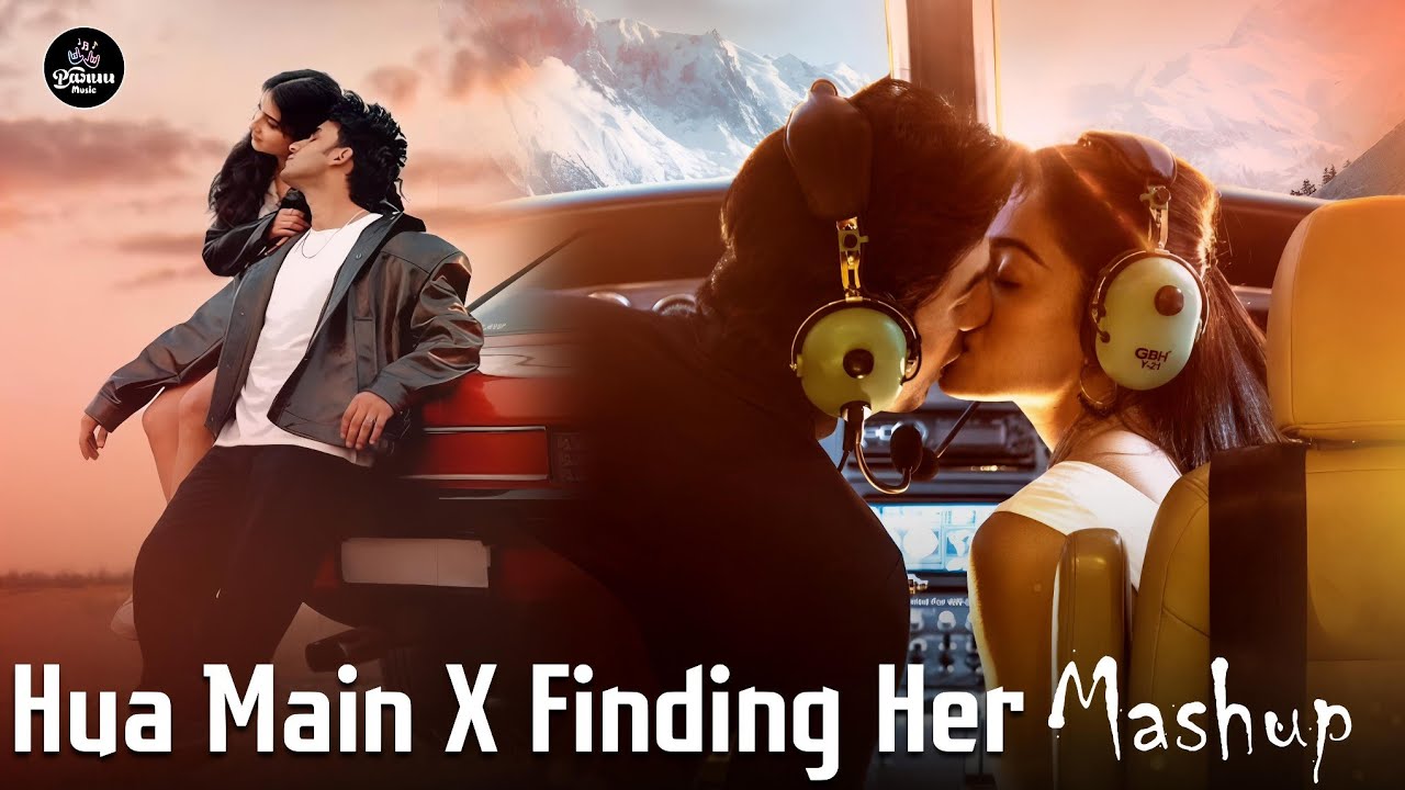 Hua Main X Finding Her - Full Version | New Mashup Song 2025 | New ...