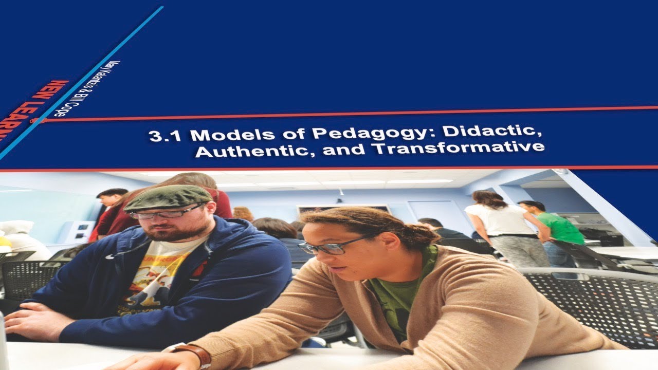 3.1 Models of Pedagogy: Didactic, Authentic and Transformative - YouTube