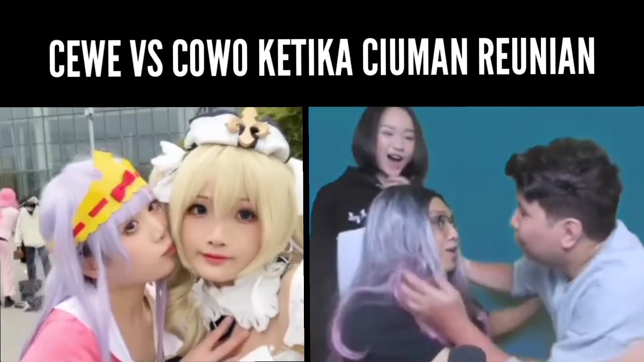 COWO VS CEWE CIUAMAN KETIKA REUNIAN 😋 - YouTube