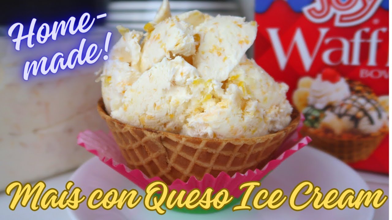 EASY HOME-MADE MAIS CON QUESO ICE CREAM | SWEET CORN WITH CHEESE ICE ...
