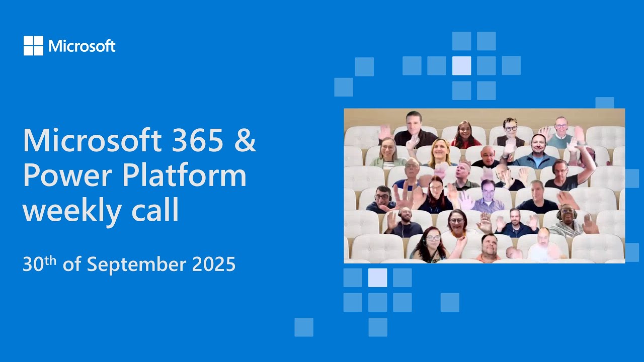 Microsoft 365 & Power Platform weekly call – 30th of September, 2025 ...