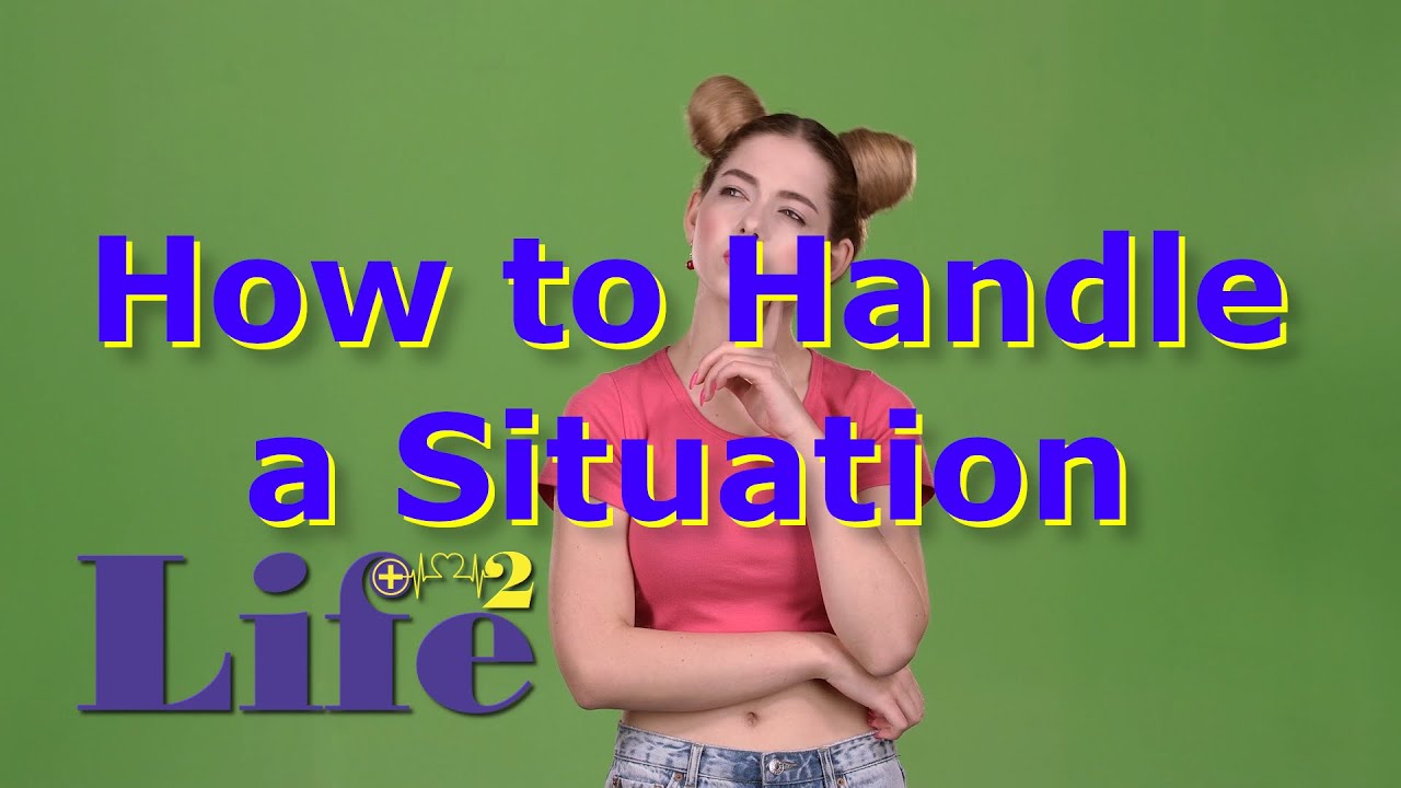 How to Handle a Situation - YouTube