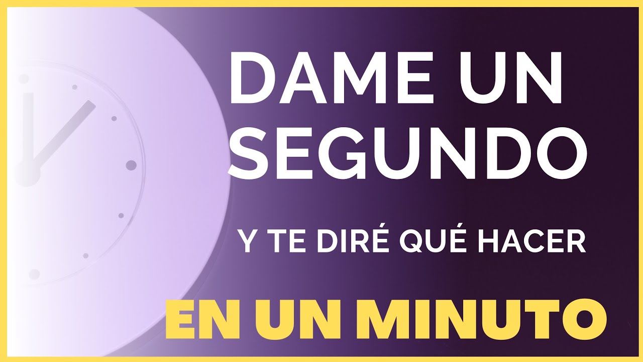 Dame "un segundo" y te diré qué puedes hacer en un minuto :) - YouTube