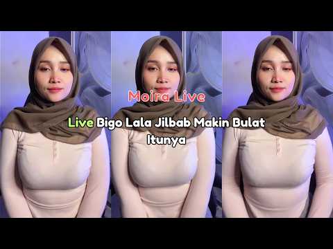 Live Bigo Lala Jilbab Makin Bulat Itunya