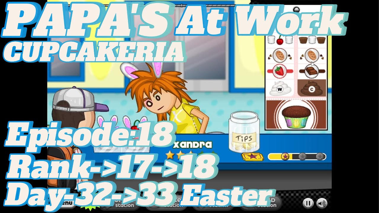 At Work Papa's Cupcakeria Episode:18 Rank-17-18 Day-32-33 Easter - YouTube