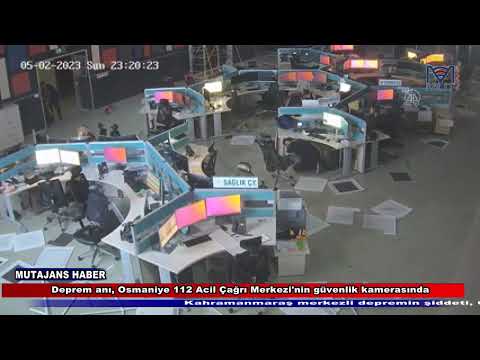 Deprem anı, Osmaniye 112 Acil Çağrı Merkezi'nin güvenlik kamerasında