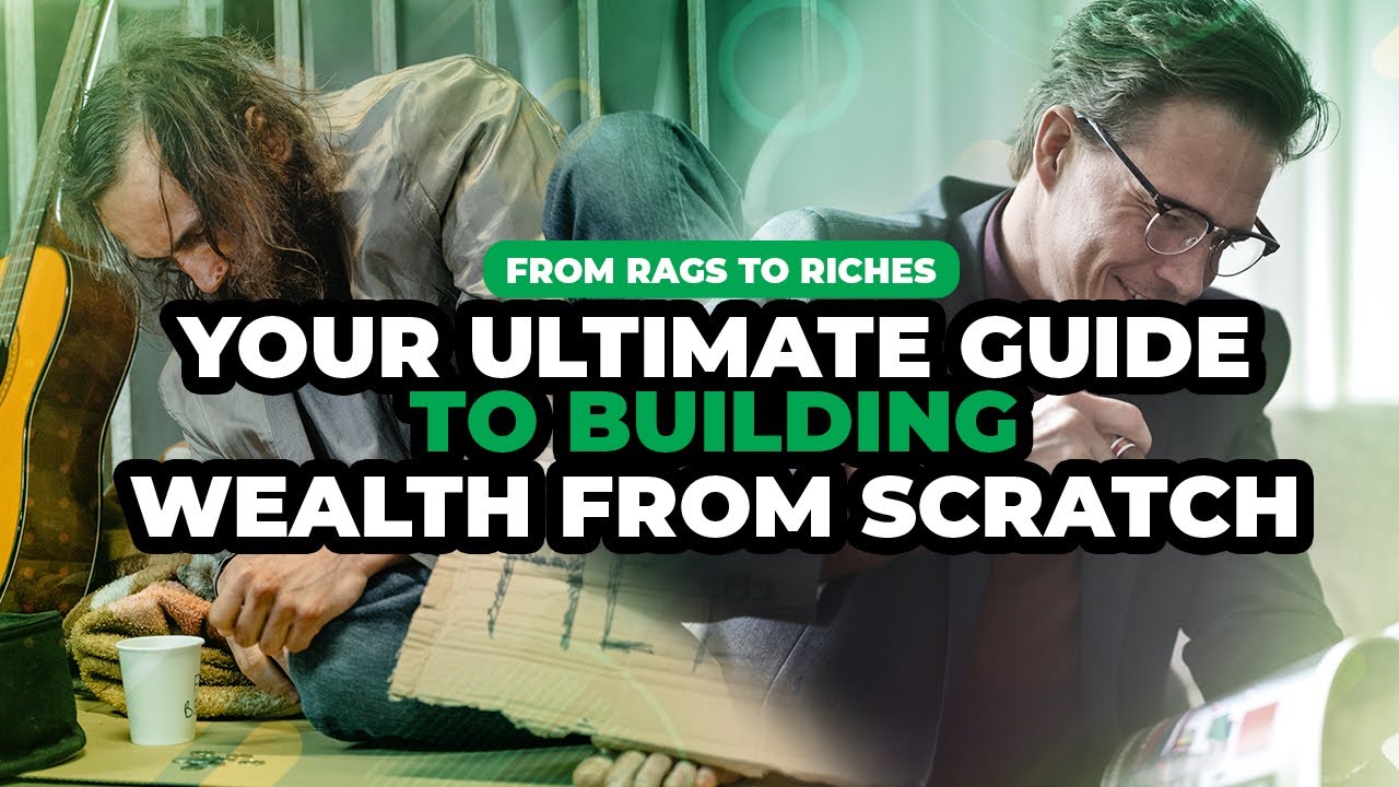 From Rags to Riches Your Ultimate Guide to Building Wealth from Scratch ...